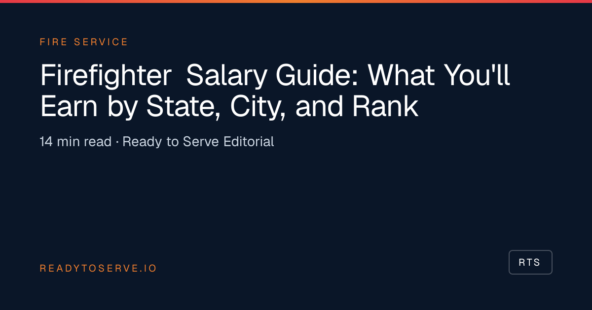 Firefighter Salary Guide 2026: Pay by State, City & Rank | Ready to Serve