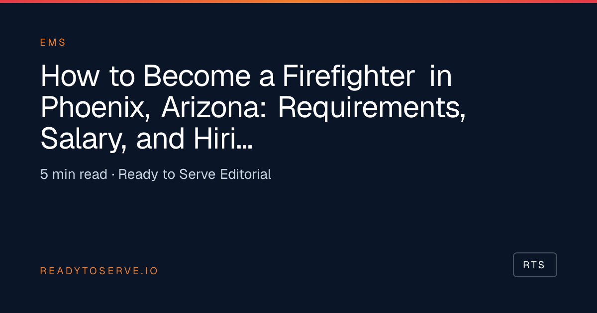 How to Become a Firefighter in Phoenix, Arizona: Requirements, Salary ...